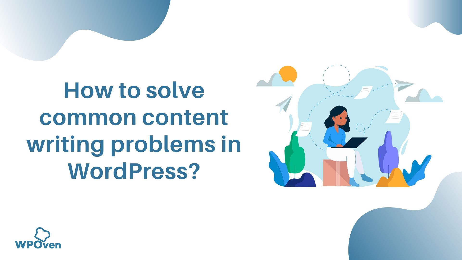 How to solve common content writing problems in WordPress? - WPOven Blog
