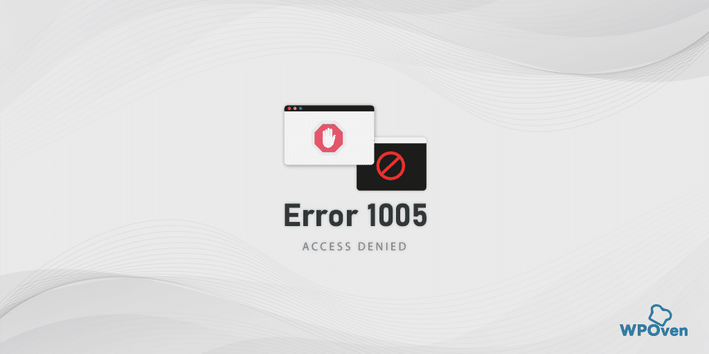  How To Fix Error 1005 Access Denied 9 Quick Methods 