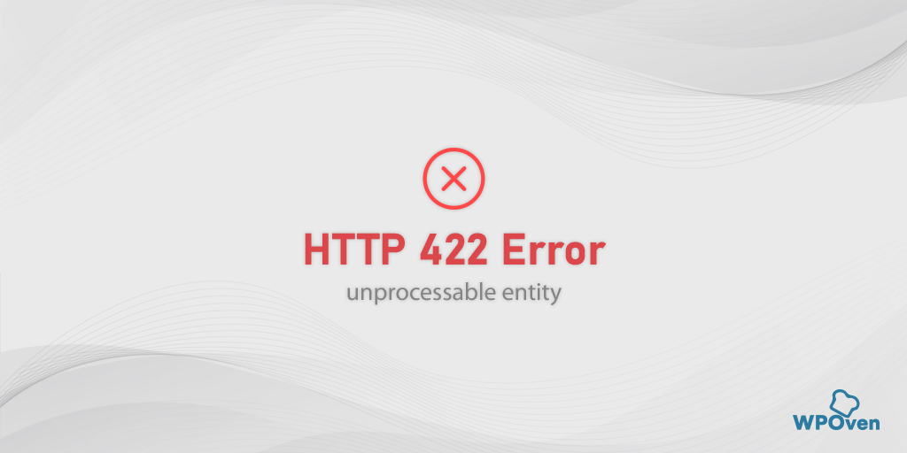 How To Fix HTTP 422 Error Code 7 Quick Methods 